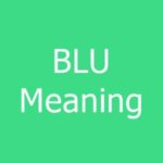 What Does BLU Mean or Stands For in Texting? BLU Definition